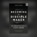 Becoming a Disciple Maker - Discipleship.org