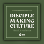 Disciple Making Culture Visual Introduction - Discipleship.org