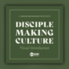 Disciple Making Culture Visual Introduction - Discipleship.org