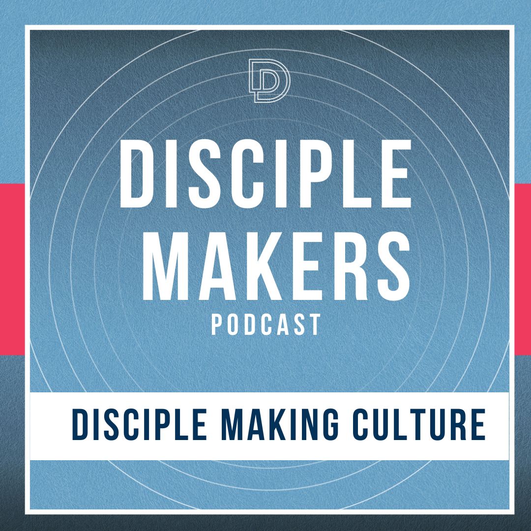 Disciple Making Culture - Discipleship.org